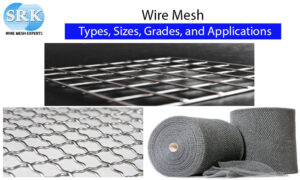 Understanding Wire Mesh: Types, Sizes, Grades, and Applications
